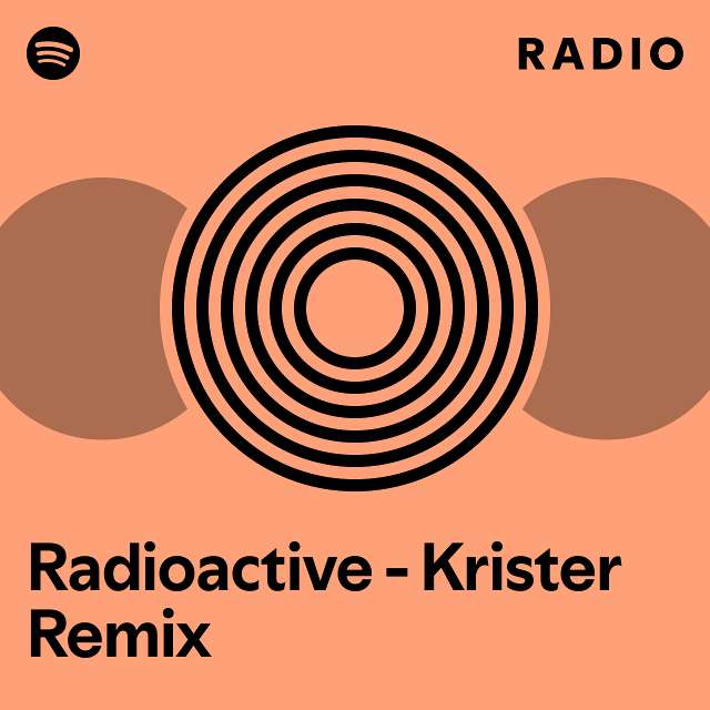 Radioactive - Krister Remix Radio - playlist by Spotify | Spotify