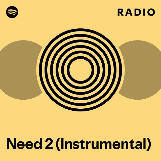 Need 2 (Instrumental) Radio - playlist by Spotify | Spotify