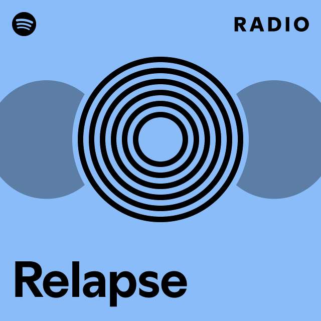 Relapse Radio - playlist by Spotify | Spotify
