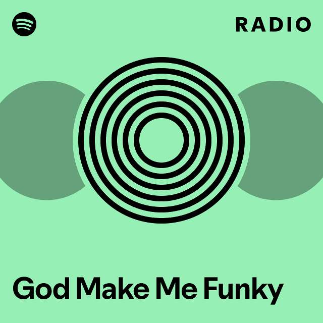 God Make Me Funky Radio - playlist by Spotify | Spotify