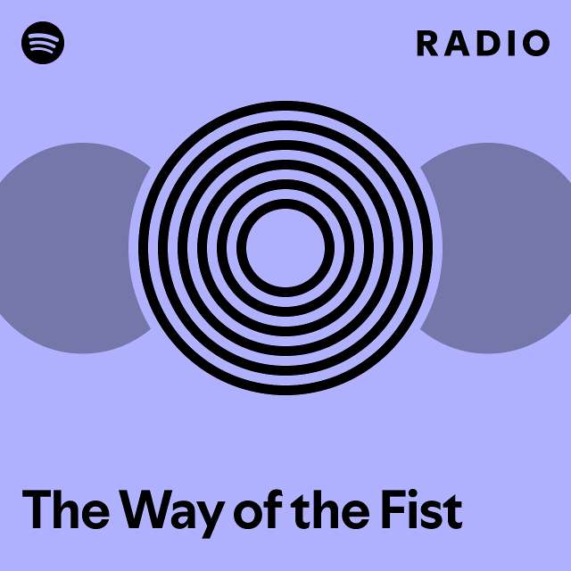 The Way of the Fist Radio - playlist by Spotify | Spotify
