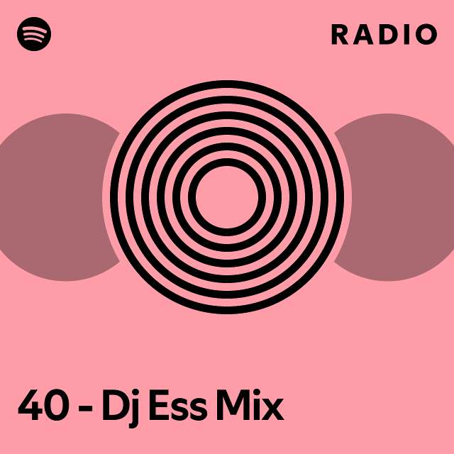 40 - Dj Ess Mix Radio - playlist by Spotify | Spotify