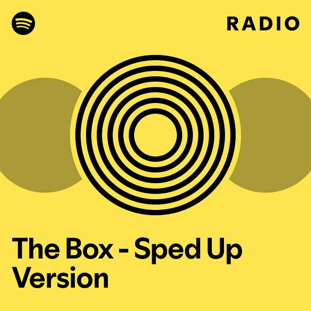 The Box - Sped Up Version Radio - playlist by Spotify | Spotify