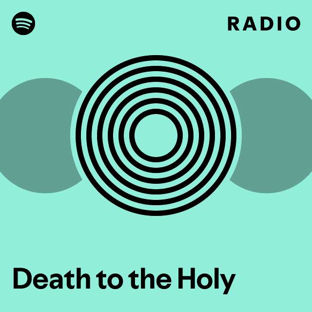Death to the Holy Radio - playlist by Spotify | Spotify