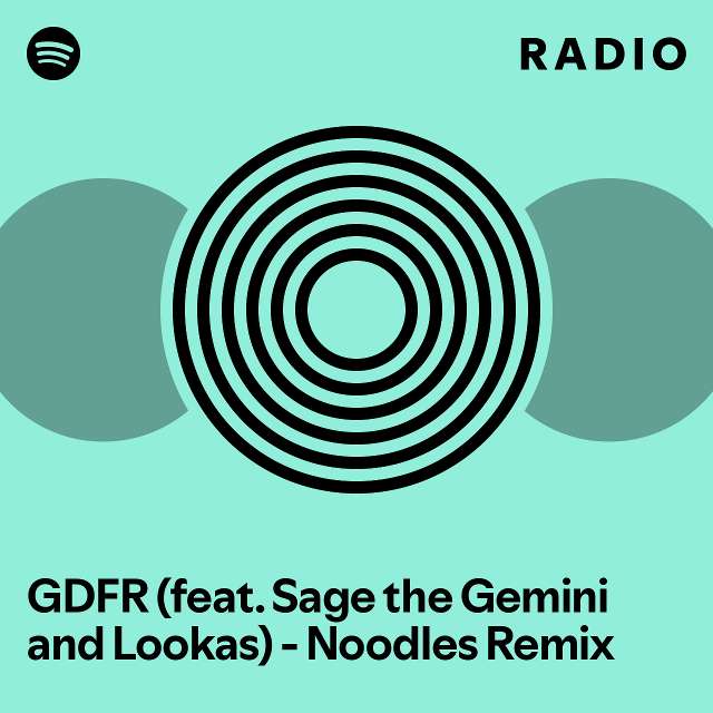 GDFR (feat. Sage the Gemini and Lookas) - Noodles Remix Radio - playlist by Spotify | Spotify
