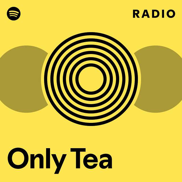 Only Tea Radio - playlist by Spotify | Spotify