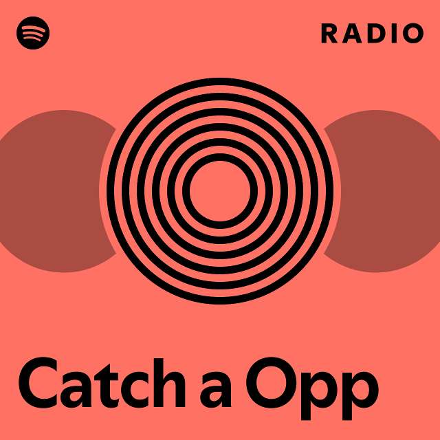 Catch a Opp Radio - playlist by Spotify | Spotify