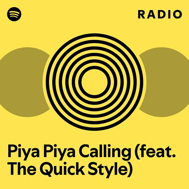 Piya Piya Calling (feat. The Quick Style) Radio - playlist by Spotify ...