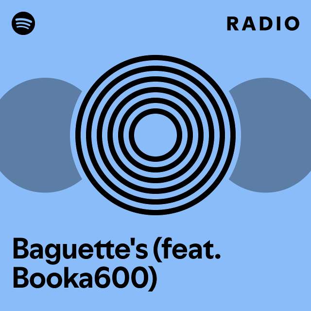 Baguette's (feat. Booka600) Radio - playlist by Spotify | Spotify