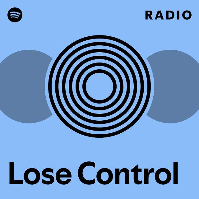 Lose Control Radio - playlist by Spotify | Spotify