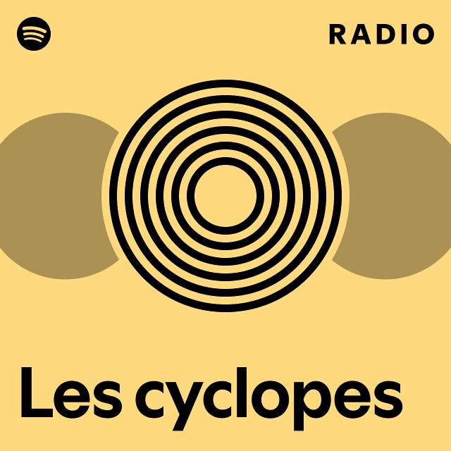Les cyclopes Radio - playlist by Spotify | Spotify