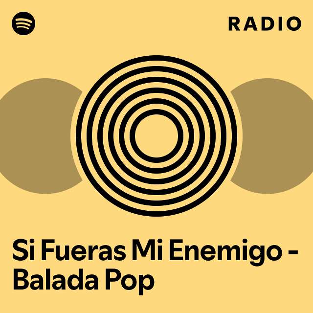 Si Fueras Mi Enemigo - Balada Pop Radio - playlist by Spotify | Spotify
