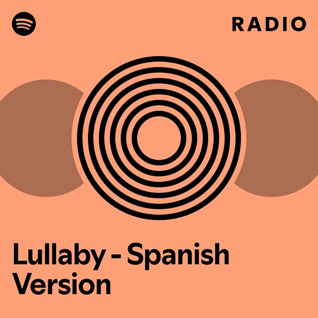 Lullaby - Spanish Version Radio - playlist by Spotify | Spotify