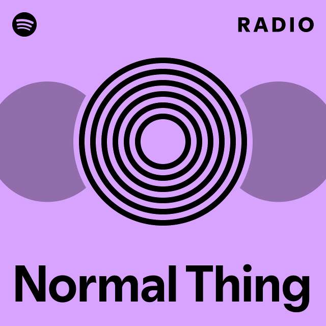 Normal Thing Radio - playlist by Spotify | Spotify