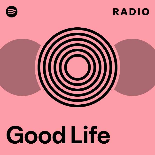 Good Life Radio - playlist by Spotify | Spotify