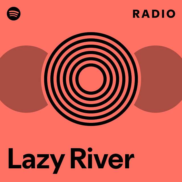 Lazy River Radio - playlist by Spotify | Spotify