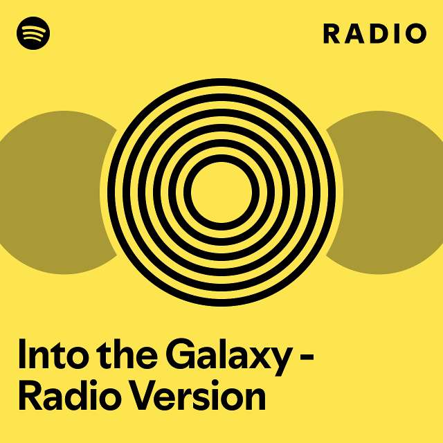Into the Galaxy - Radio Version Radio - playlist by Spotify | Spotify