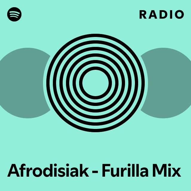 Afrodisiak - Furilla Mix Radio - playlist by Spotify | Spotify