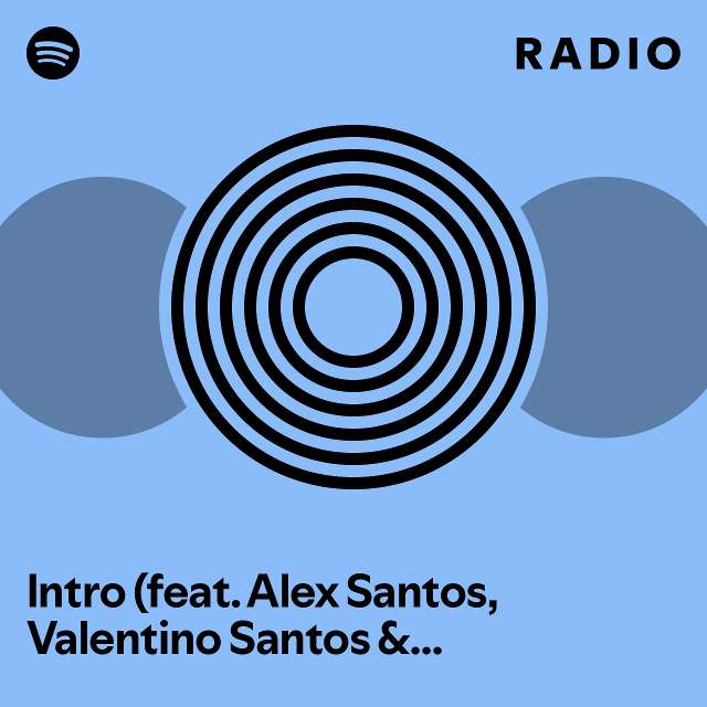 Intro (feat. Alex Santos, Valentino Santos & Solano Santos) Radio ...