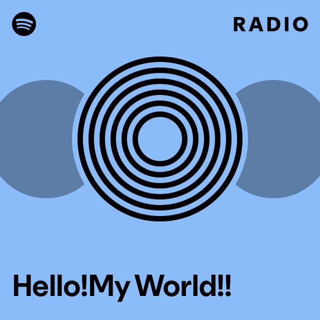 Hello!My World!! Radio - playlist by Spotify | Spotify