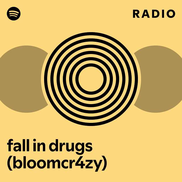 fall in drugs (bloomcr4zy) Radio - playlist by Spotify | Spotify