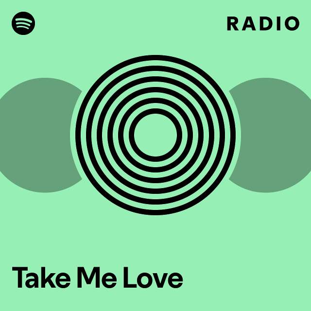 Take Me Love Radio - playlist by Spotify | Spotify