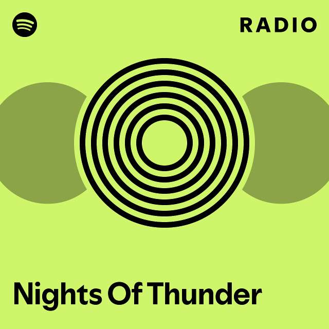 Nights Of Thunder Radio - playlist by Spotify | Spotify