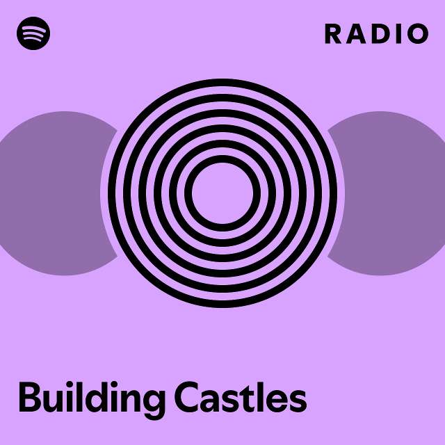 Building Castles Radio - playlist by Spotify | Spotify