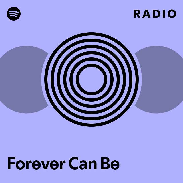 Forever Can Be Radio - playlist by Spotify | Spotify