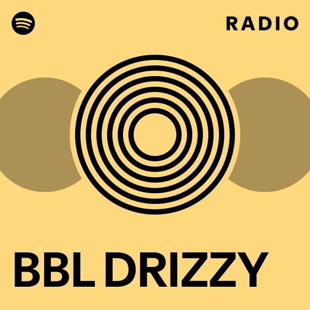 BBL DRIZZY Radio - playlist by Spotify | Spotify