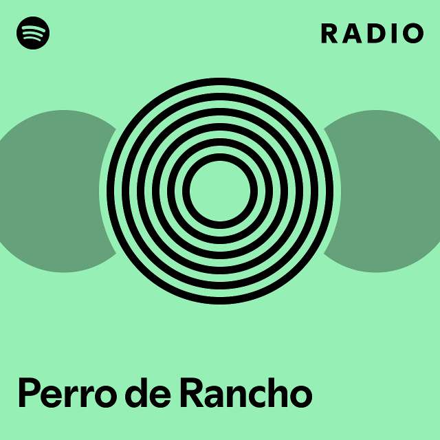 Perro de Rancho Radio - playlist by Spotify | Spotify