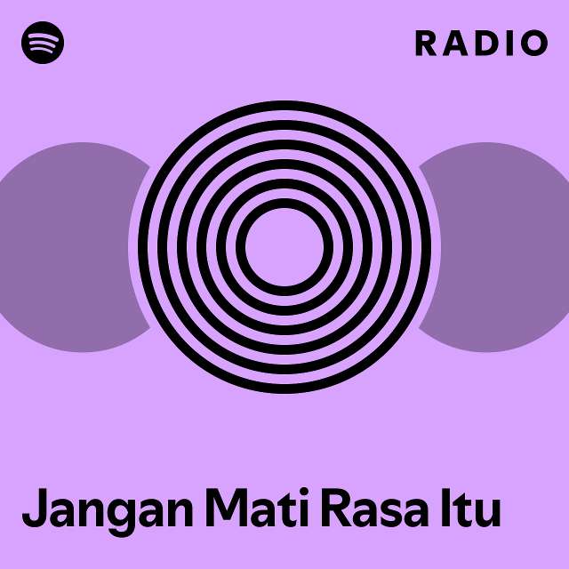 Jangan Mati Rasa Itu Radio - playlist by Spotify | Spotify
