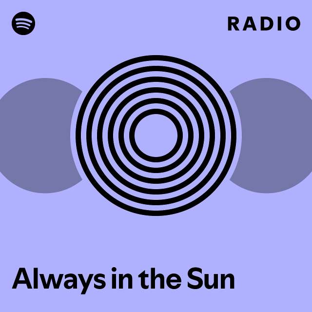 Always in the Sun Radio - playlist by Spotify | Spotify