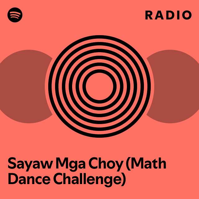 Sayaw Mga Choy (Math Dance Challenge) Radio - playlist by Spotify | Spotify