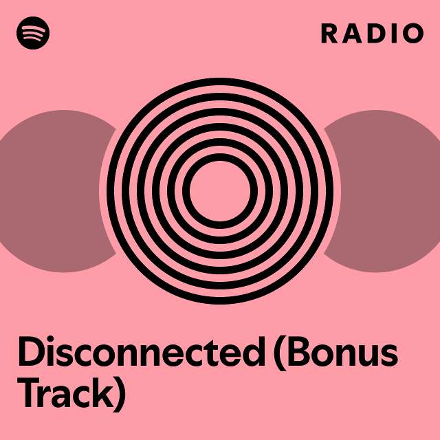 Disconnected (Bonus Track) Radio - playlist by Spotify | Spotify
