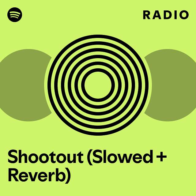 Shootout (Slowed + Reverb) Radio - playlist by Spotify | Spotify