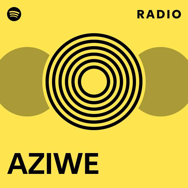 AZIWE Radio - playlist by Spotify | Spotify