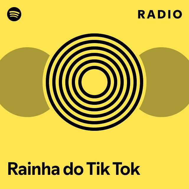 Rainha do Tik Tok Radio - playlist by Spotify | Spotify