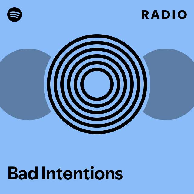Bad Intentions Radio - playlist by Spotify | Spotify