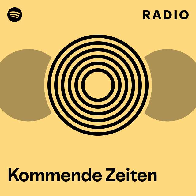 Kommende Zeiten Radio - playlist by Spotify | Spotify
