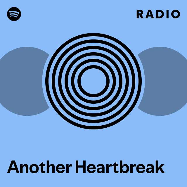 Another Heartbreak Radio - playlist by Spotify | Spotify