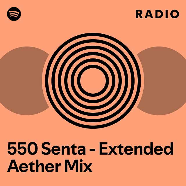 550 Senta - Extended Aether Mix Radio - playlist by Spotify | Spotify