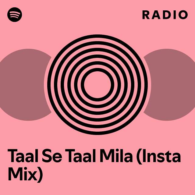 Taal Se Taal Mila (Insta Mix) Radio - playlist by Spotify | Spotify
