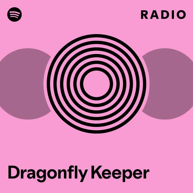 Dragonfly Keeper Radio - playlist by Spotify | Spotify