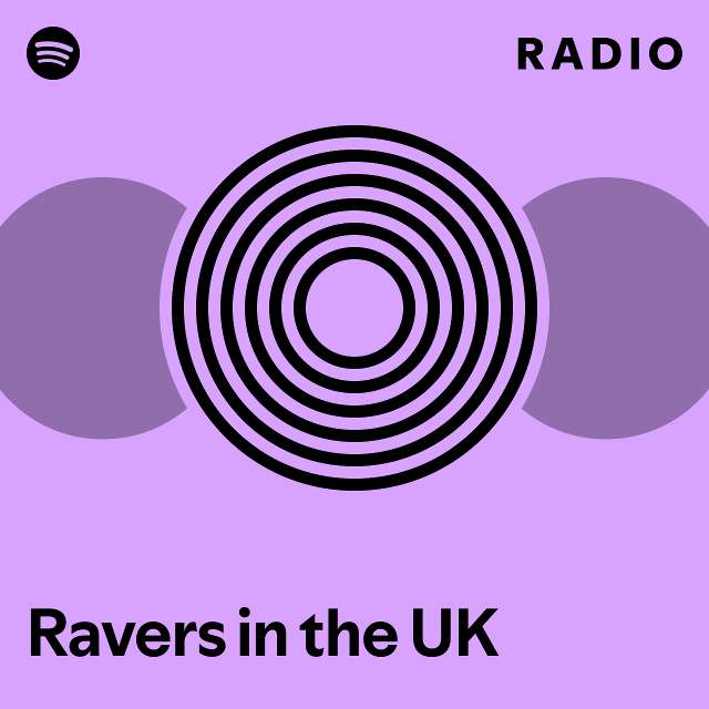 Ravers in the UK Radio - playlist by Spotify | Spotify