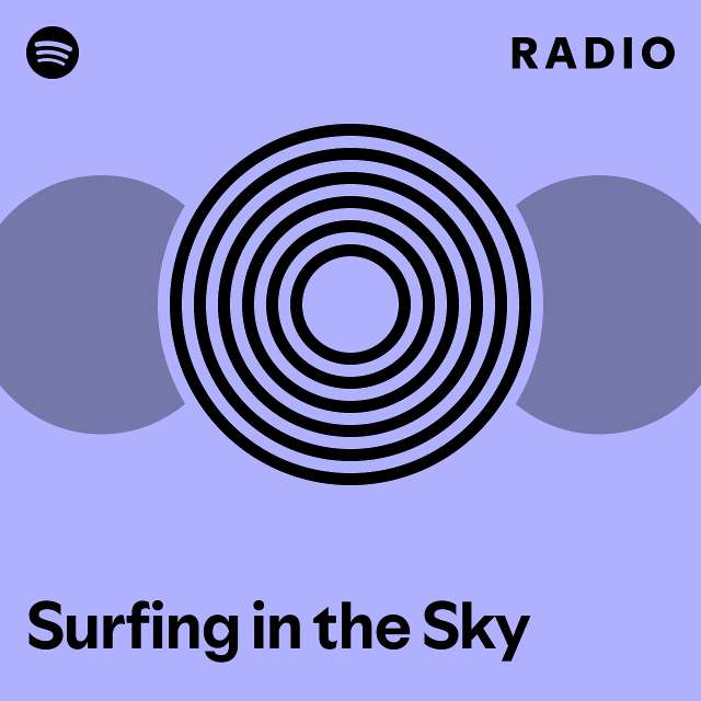 Surfing in the Sky Radio - playlist by Spotify | Spotify