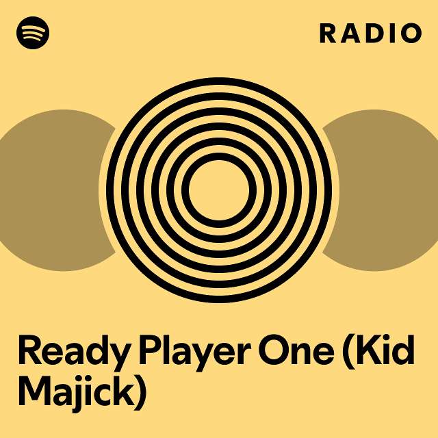 Ready Player One (Kid Majick) Radio - playlist by Spotify | Spotify