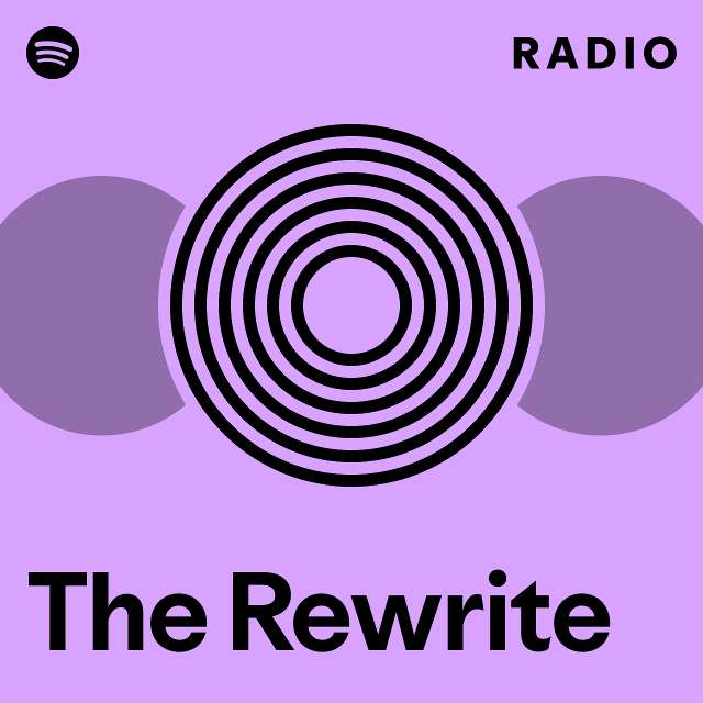 The Rewrite Radio Playlist By Spotify Spotify
