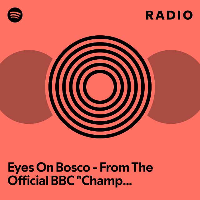 Eyes On Bosco - From The Official BBC "Champion" Soundtrack Radio ...