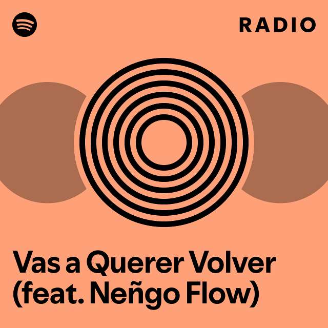 Vas a Querer Volver (feat. Neñgo Flow) Radio - playlist by Spotify ...